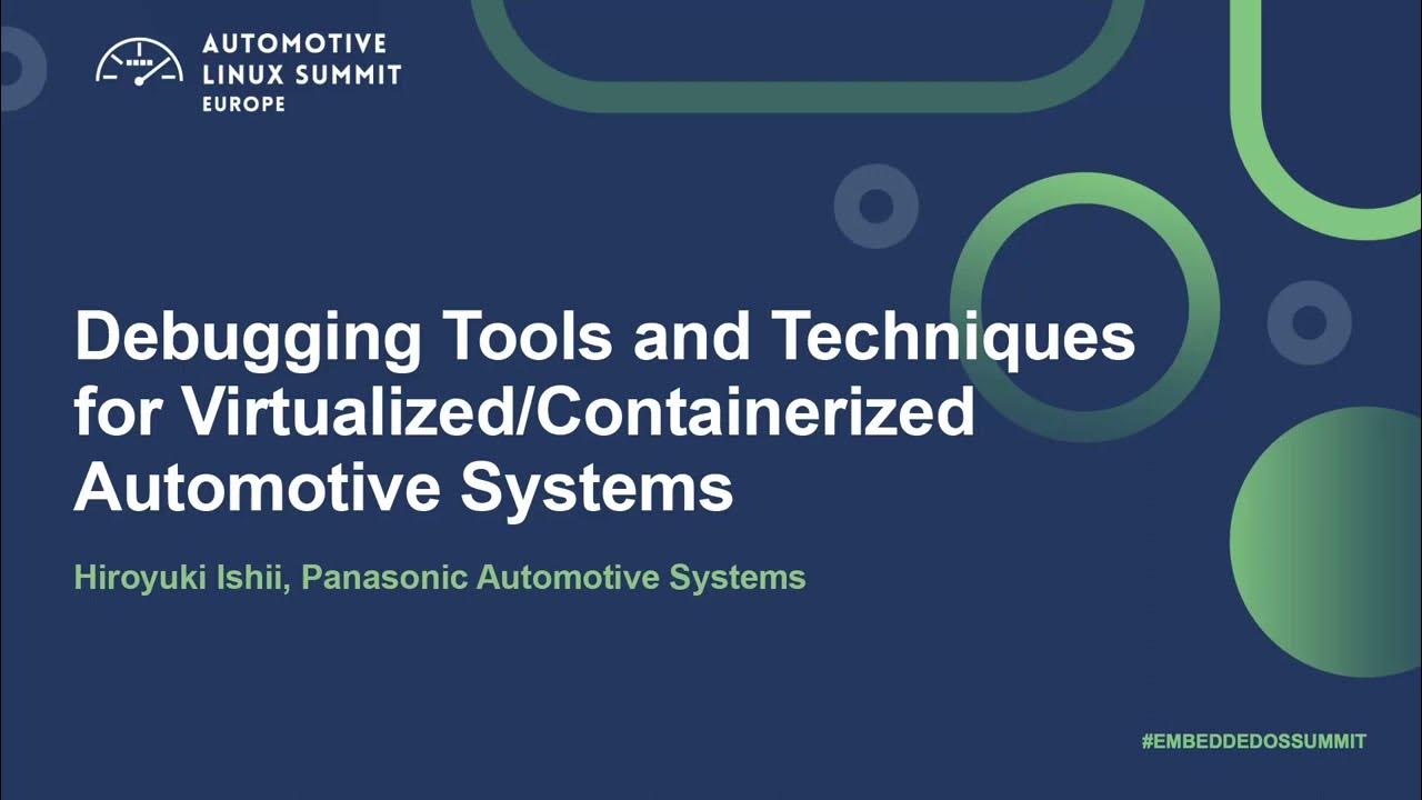 Debugging Tools and Techniques for Virtualized/Containerized Automotive Systems - Hiroyuki Ishii ...