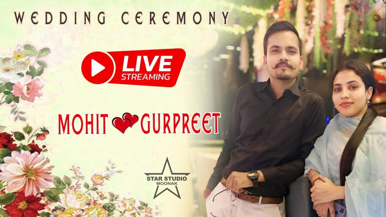 Mohit & Gurpreet Live Wedding of STAR Studio Moonak 93553 73000 93567 76000 93563 43000 - YouTube