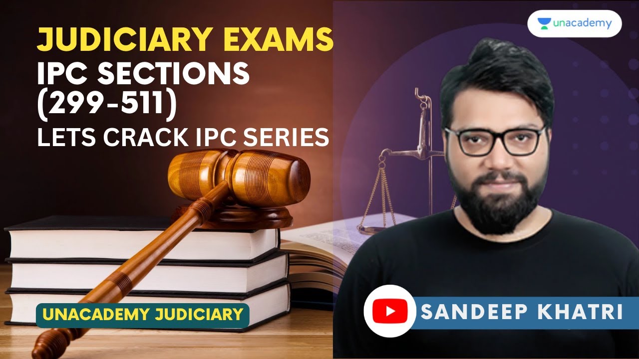 IPC sections 299-511 | Lets crack IPC | Sandeep Khatri | Unacademy ...