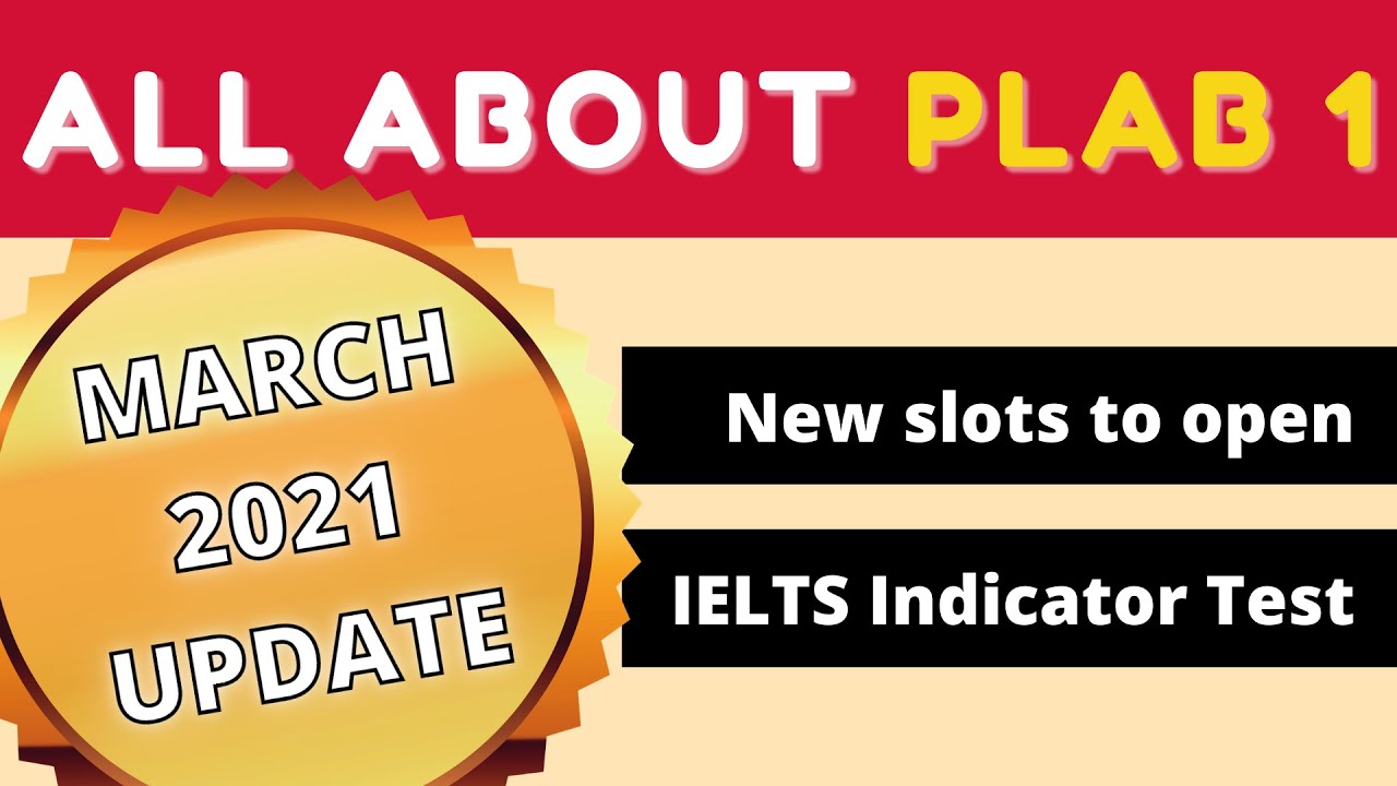 All about PLAB 1 (2021), NEW slots, and IELTS indicator test ...