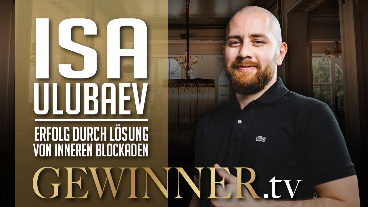 Isa Ulubaev im Interview: "Erfolg durch Lösung von inneren Blockaden ...