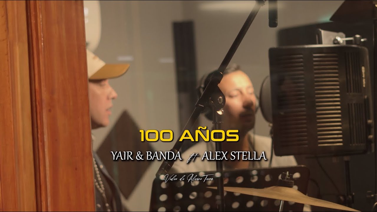 Yair & Banda, Alex Stella - 100 Años (Video Oficial) - YouTube