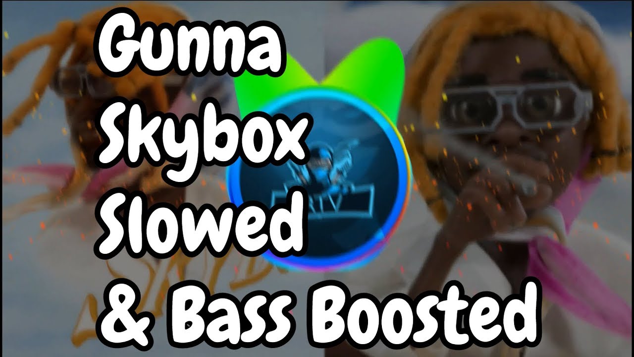 Gunna - SKYBOX | Slowed & Bass Boosted - YouTube