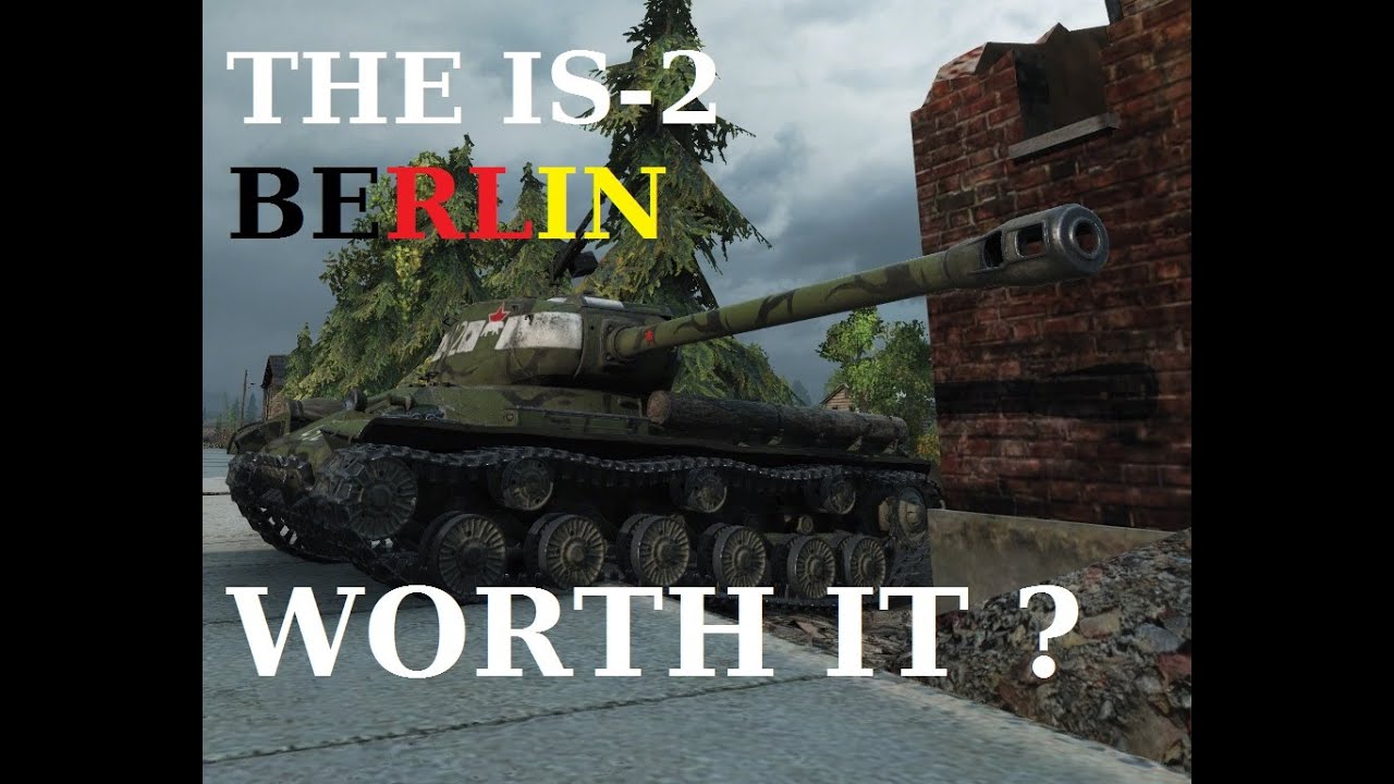 World of Tanks - IS-2 Berlin - Worth it ? - YouTube