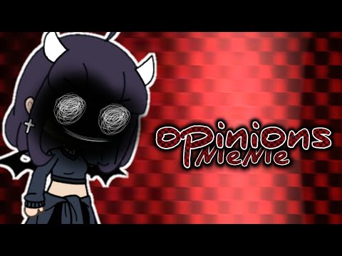 》Opinions《 MeMe :3