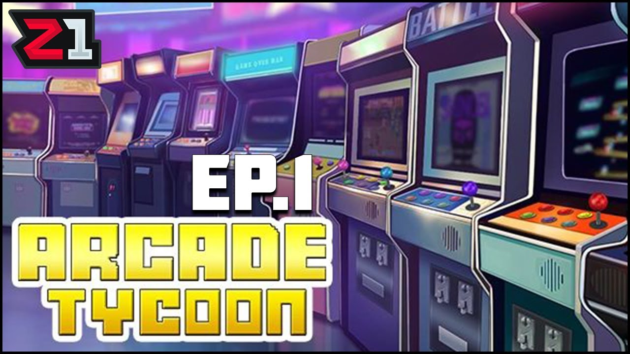 Starting A Profitable Arcade in Arcade Tycoon! Arcade Tycoon [E1] | Z1 ...