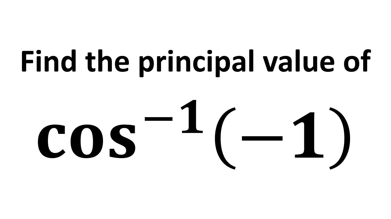 Find The Principal Value Of Cos 1 1 YouTube