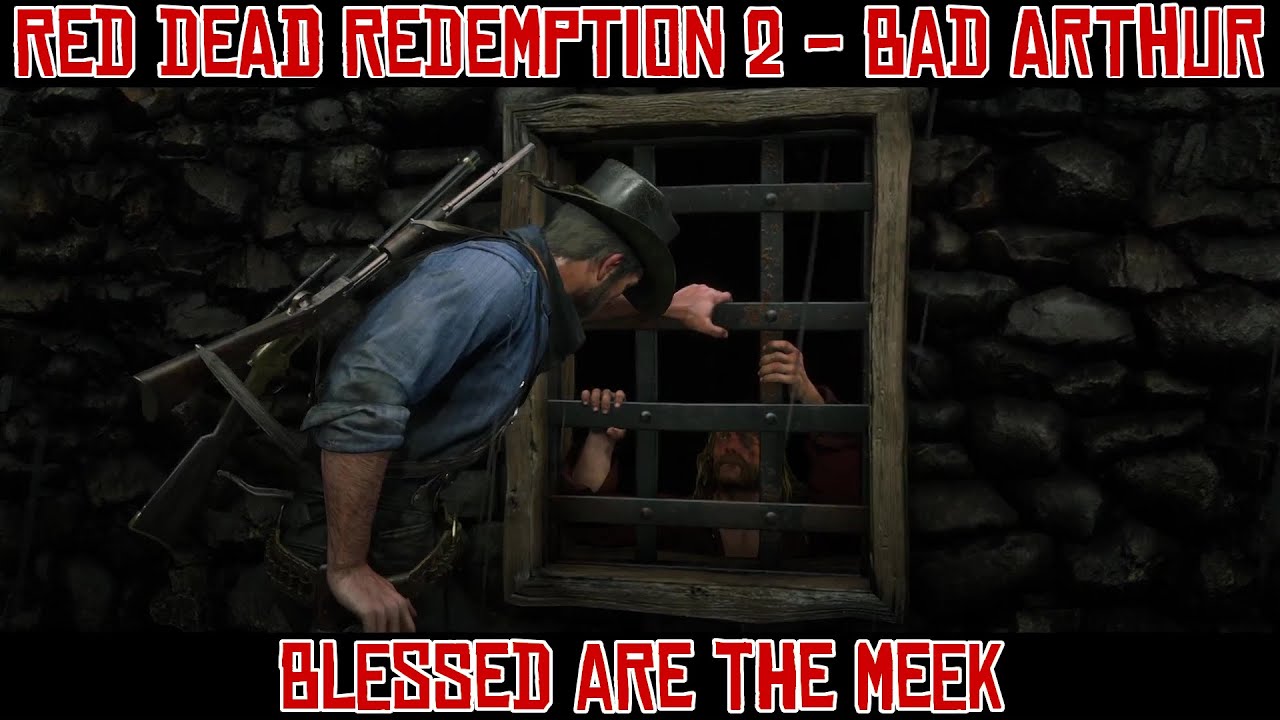 Red Dead Redemption 2 Playthrough - Bad Arthur -Blessed are the Meek ...