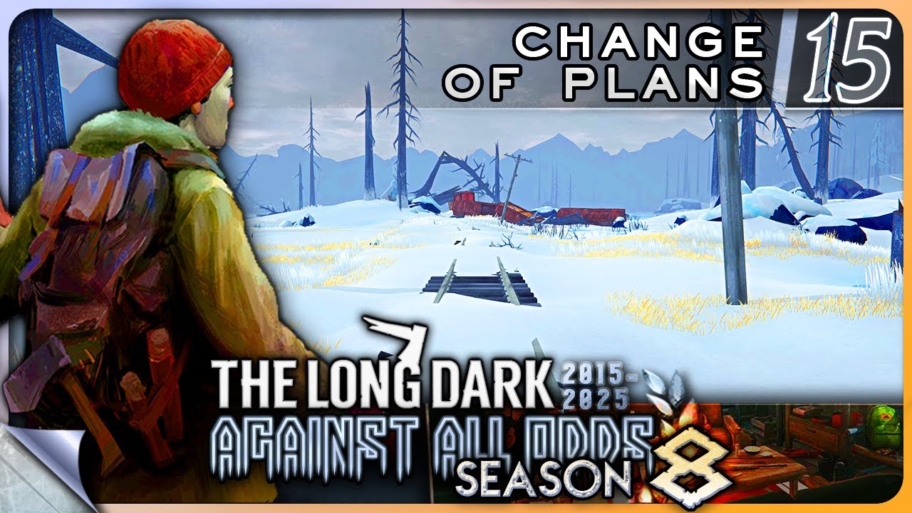 THE LONG DARK — Against All Odds 15 [S8]: Change of Plans | Tales ...