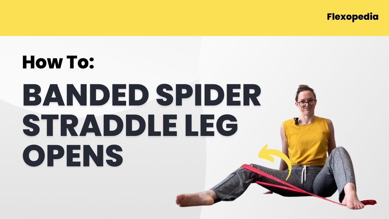 How To: Banded Spider Straddle Leg Opens [Flexopedia Entry 52] - YouTube