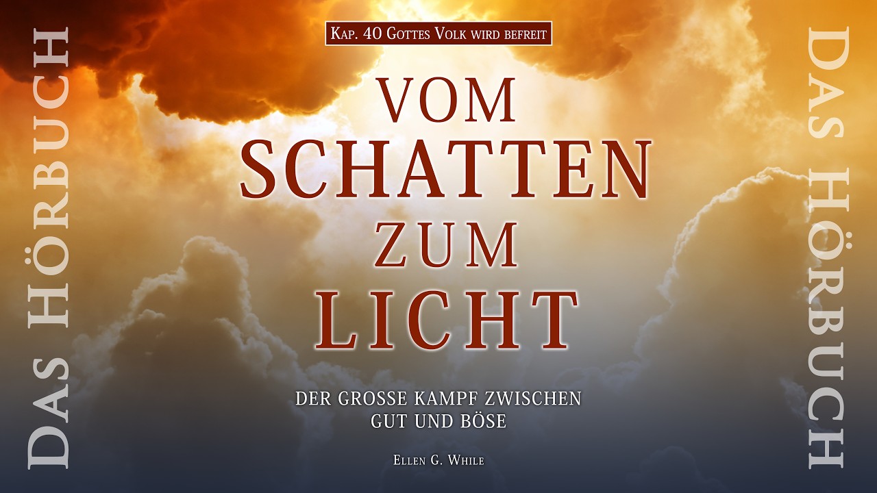 40 Gottes Volk wird befreit - VOM SCHATTEN ZUM LICHT, Ellen G. White ...
