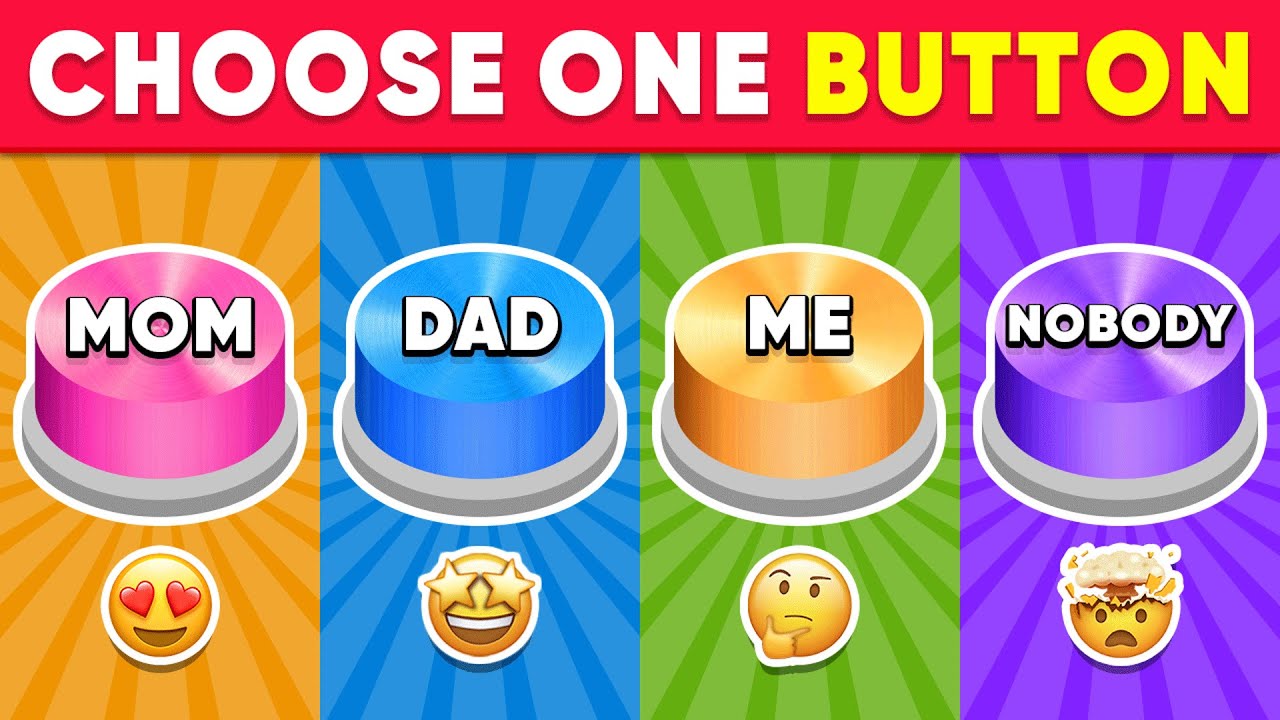 Choose One Button! MOM, DAD, ME or NOBODY Edition 🔴🔵🟡🟣 - YouTube