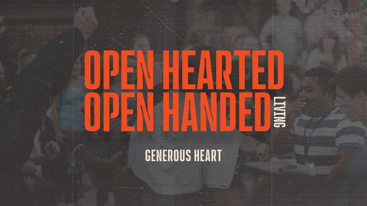 Open Hearted, Open Handed Living: Generous Heart - YouTube