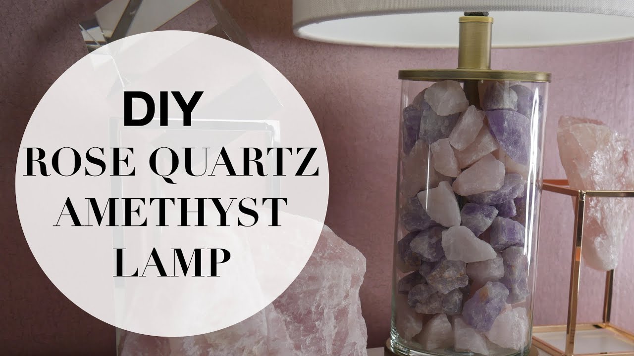 DIY ROSE QUARTZ & AMETHYST LAMP - YouTube
