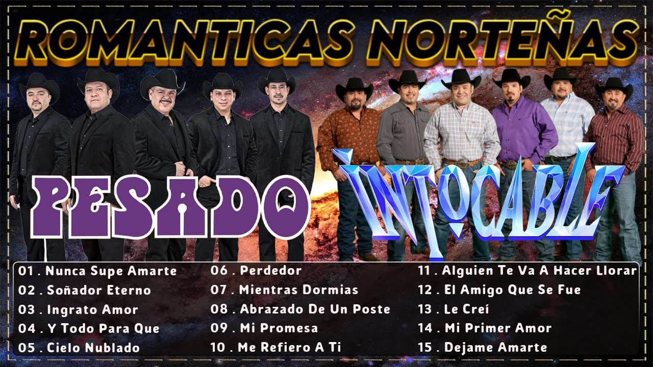 INTOCABLE & PESADO - PLAYLIST DE SUS ÉXITOS - 30 MIX ROMANTICAS ...