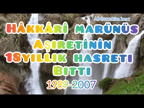 HÂKKÂRİ~ MÂRÛNÛS~ AŞİRETININ 18 YILLIK  HASRETI BITTI. (BERXBIR)