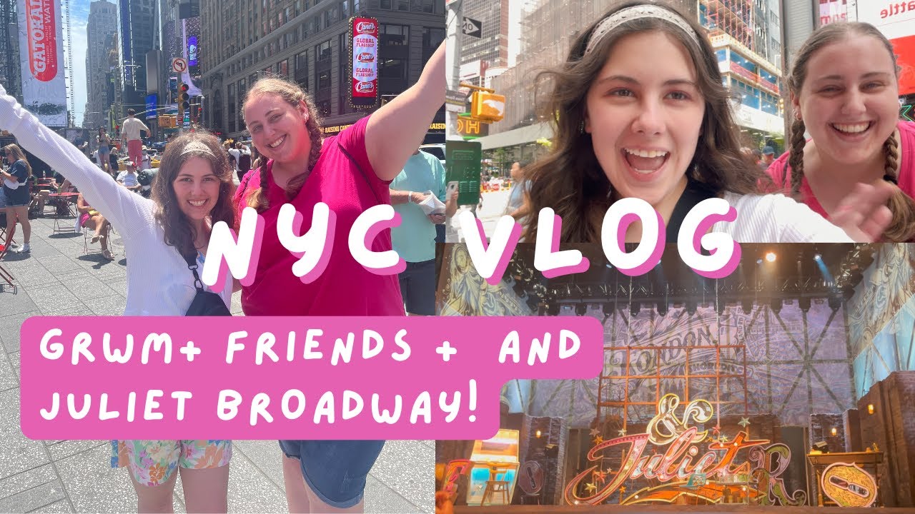NYC vlog! & Juliet Broadway! GRWM! friends! - YouTube