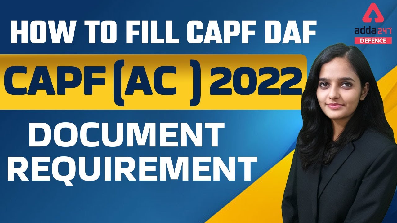 How to Fill CAPF DAF CAPF (AC ) 2022 Document Requirement | UPSC CAPF ...
