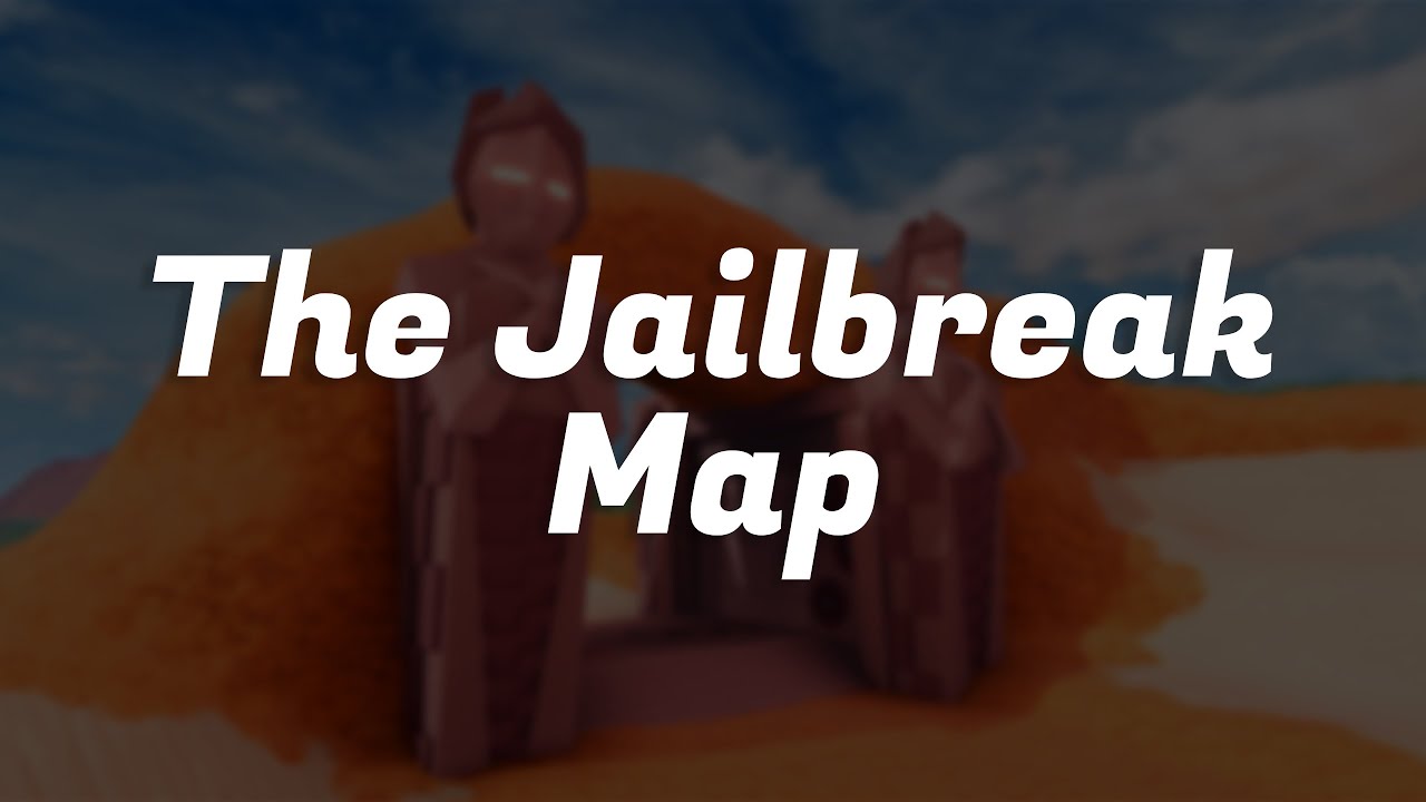 The Jailbreak Map (Cinematic) - YouTube