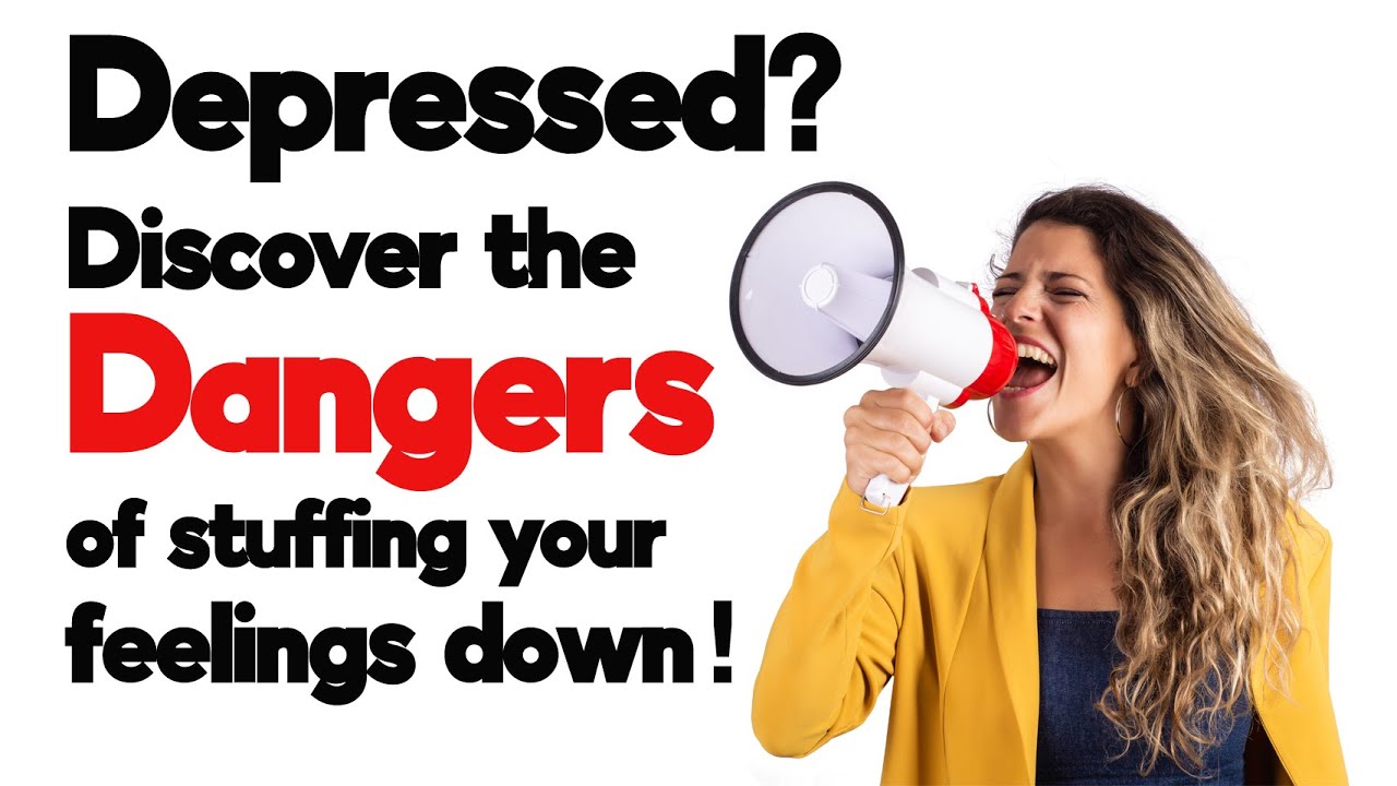 Depressed? Discover the dangers of stuffing your feelings down. - YouTube
