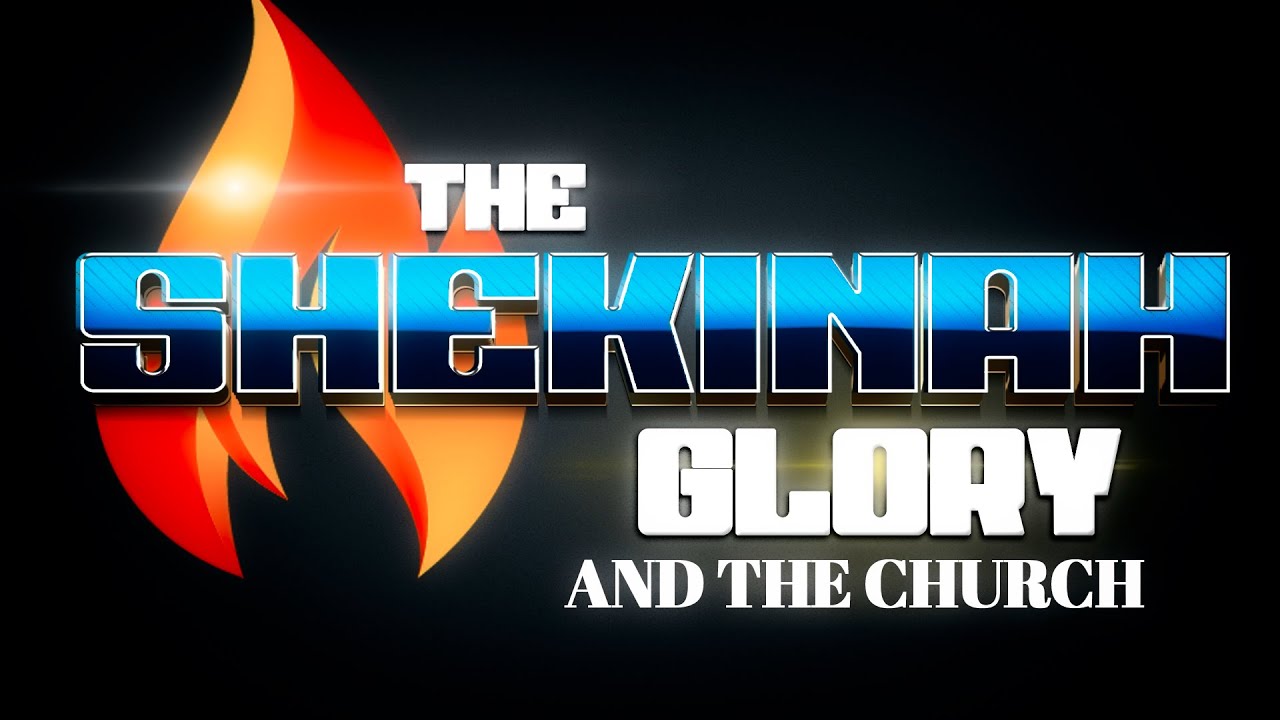 The Shekinah Glory The Word and the Church - YouTube