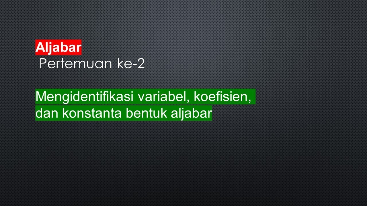 Mengidentifikasi variabel, koefisien, dan konstanta | Bentuk Aljabar 2 ...