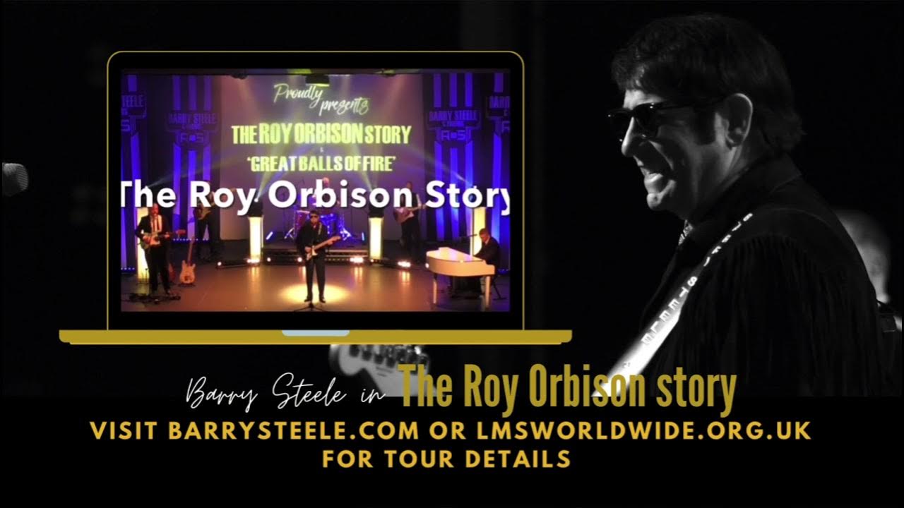 Barry Steele in The Roy Orbison Story - YouTube