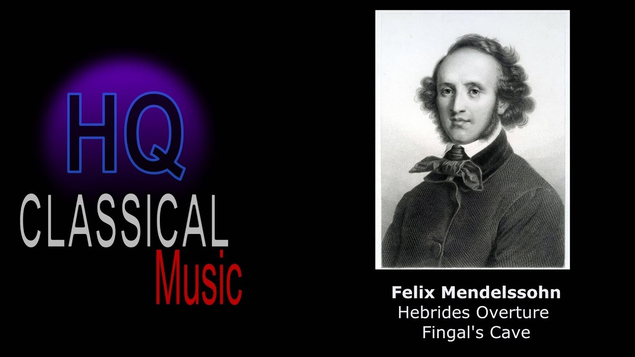 MENDELSSOHN - Hebrides Overture Fingal's Cave - HQ Classical Music ...