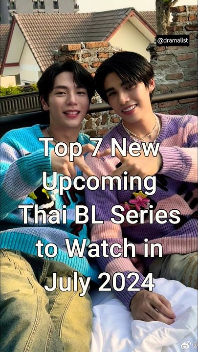 Top 7 New Upcoming Thai BL Series to Watch in July 2024 #viralshorts #bldrama #dramalist - YouTube