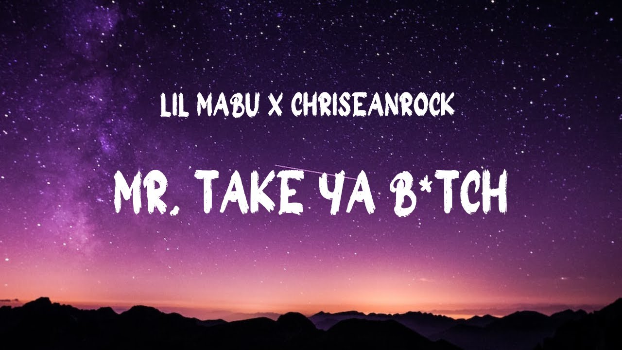 Lil Mabu x ChriseanRock - MR TAKE YA BTCH ( lyrics ) - YouTube Music