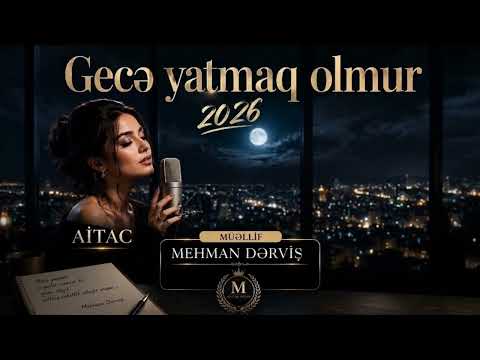AİTAC - Gecə yatmaq olmur 2026 (Aİ Version) Mehman Dərviş