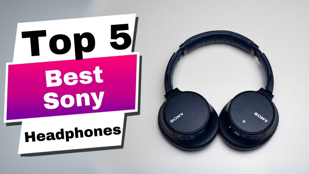 Best Sony Headphones - Unveiling 2024's Top 5! - YouTube