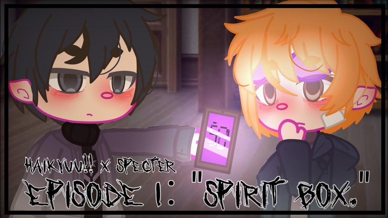 Episode 1: "Spirit Box." // Haikyuu!! x Specter - YouTube