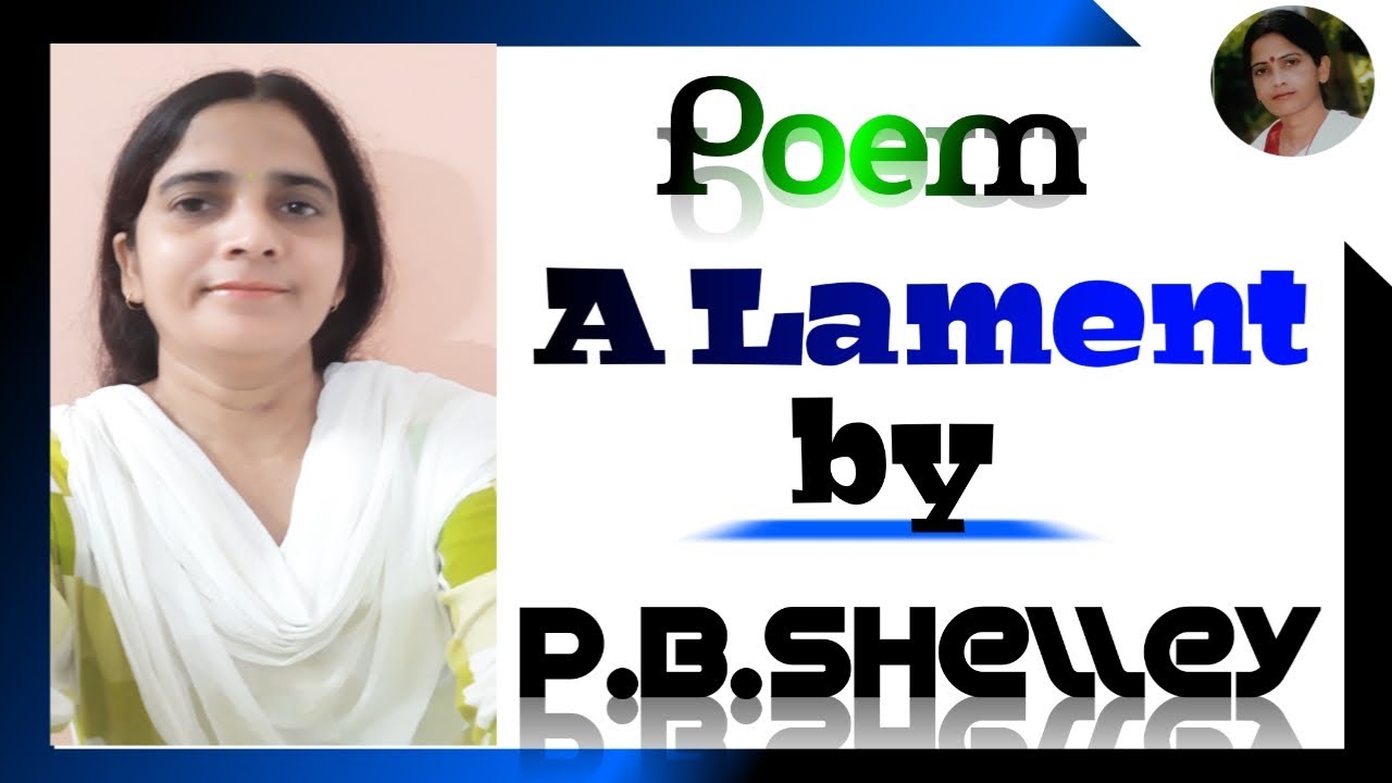 A Lament by P.B.Shelley | P.B.Shelley's poem A lament | Poem lament | A ...