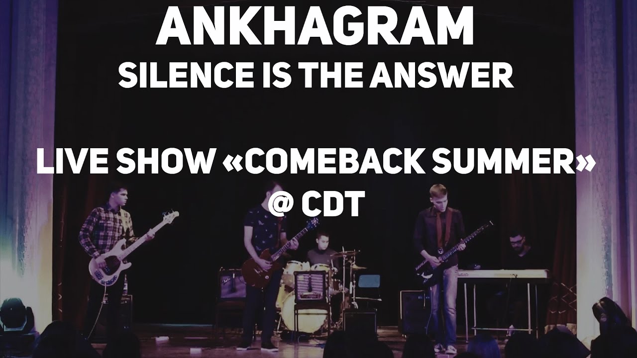 ANKHAGRAM - SILENCE IS THE ANSWER | LIVE SHOW "COME BACK, SUMMER" @ CDT ...