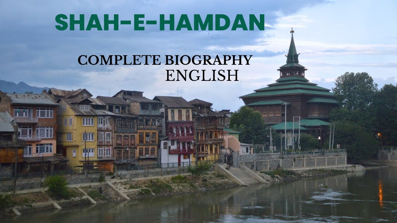 BIGGEST SUFI OF KASHMIR SHAH-E-HAMDAN COMPLETE BIOGRAPHY ENGLISH # ...