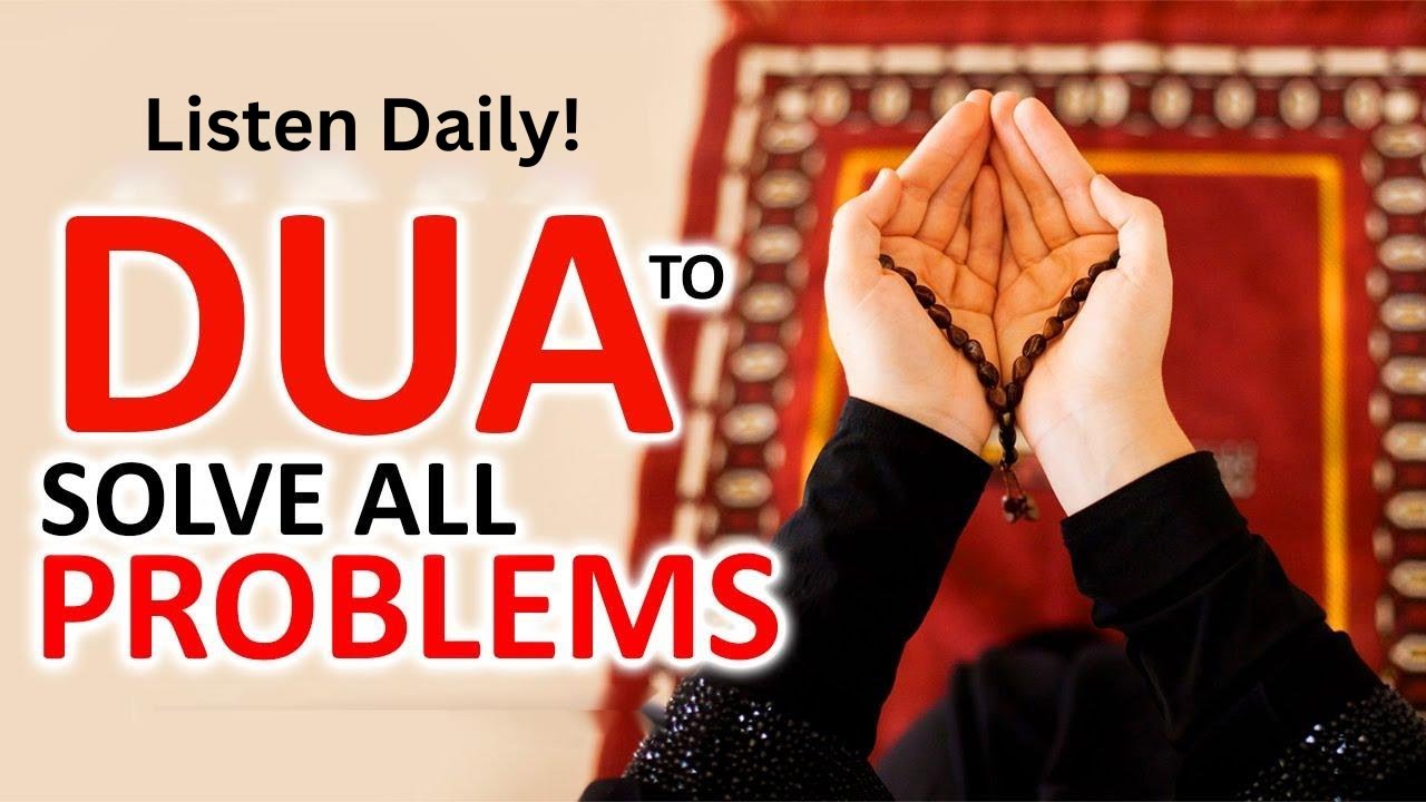 BEST DUA TO SOLVE ANY PROBLEM | Most Powerful Heart touching Prayer ...