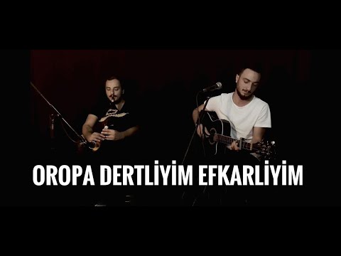 Oropa - Dertliyim Efkarliyim