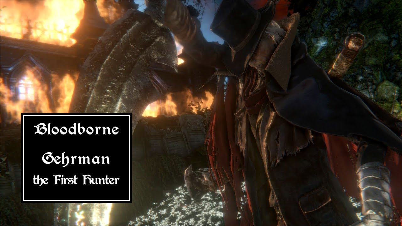 Bloodborne: Gehrman, the First Hunter w/ cutscene - Burial Blade (Re ...