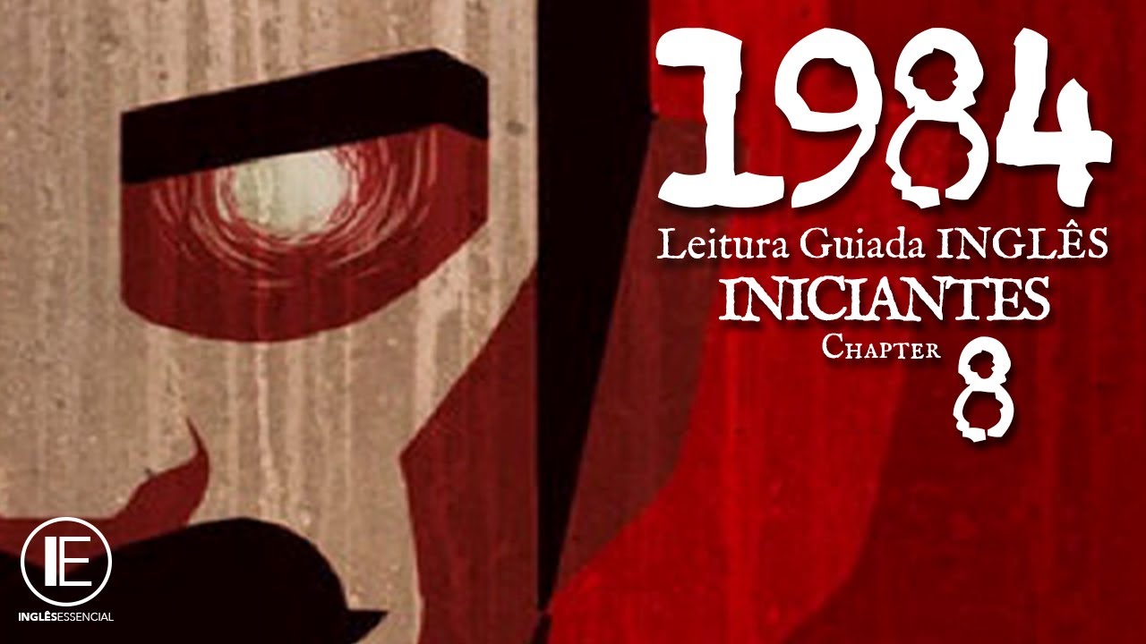 1984 Chapter 8 (English Reading for Beginners - uma leitura guiada em ...