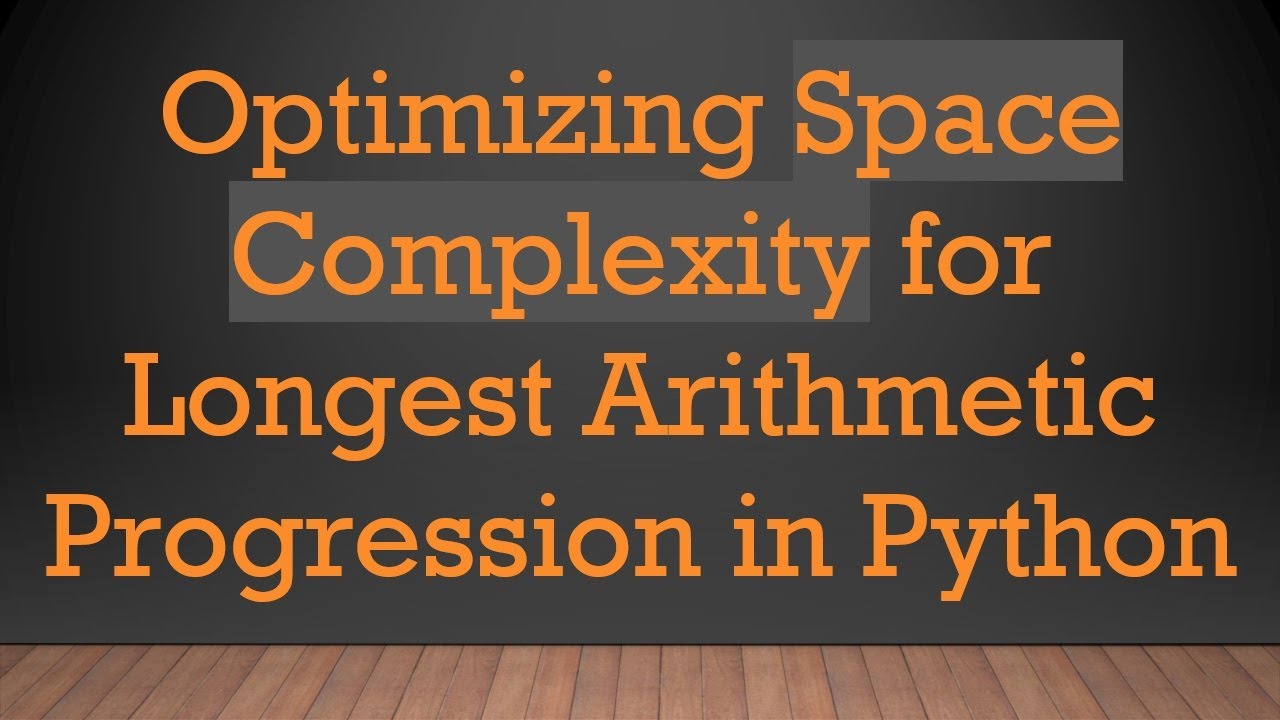 Optimizing Space Complexity for Longest Arithmetic Progression in Python - YouTube