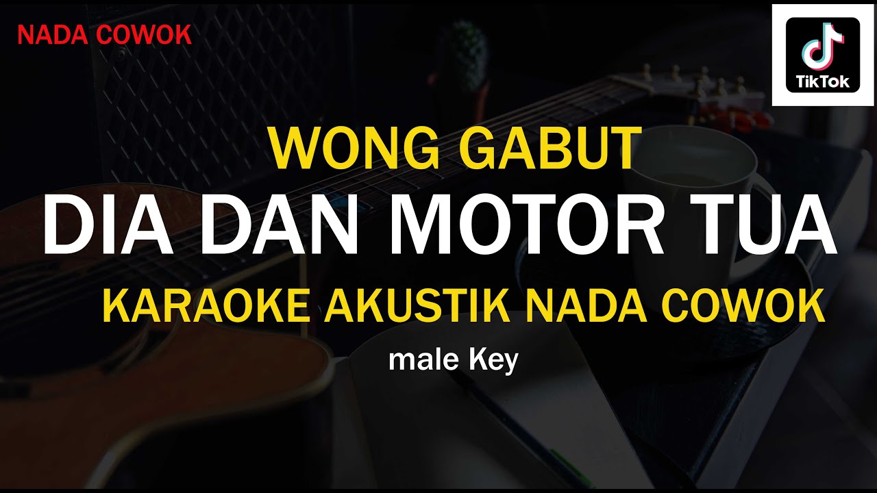 Dia dan Motor Tua - Wong Gabut | Karaoke Akustik | Nada Cowok | Viral ...