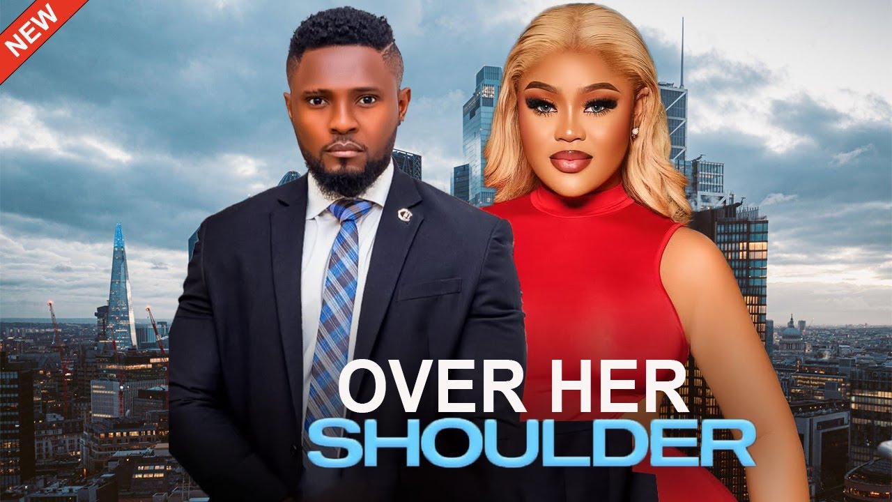 OVER HER SHOULDER(FULL MOVIE)MAURICE SAM,CHIOMA NWAOHA,2025 LATEST ...