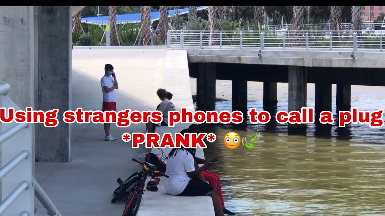 USING STRANGERS PHONES TO CALL THE "PLUG" *PRANK* 😳🍃 - YouTube