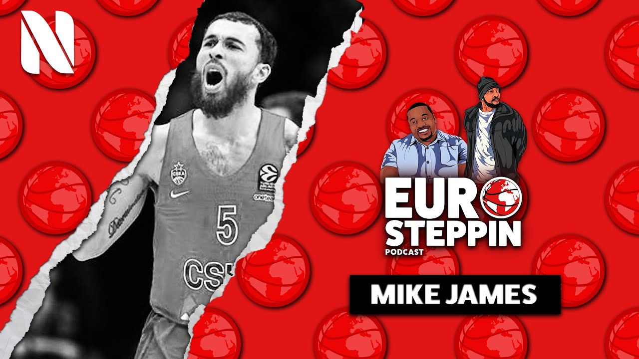 EuroSteppin Podcast Interviews CSKA Moscow Star Mike James Presented by ...