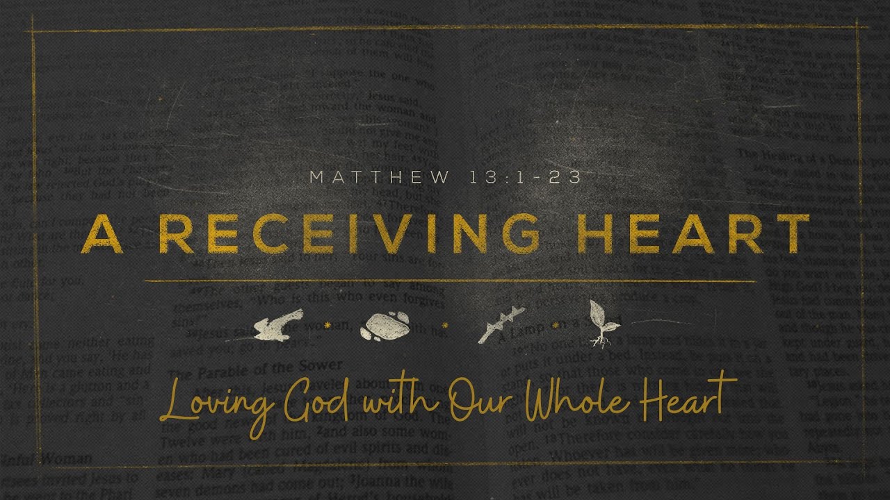 Sunday Service: A Receiving Heart //Loving God With Our Whole Heart ...