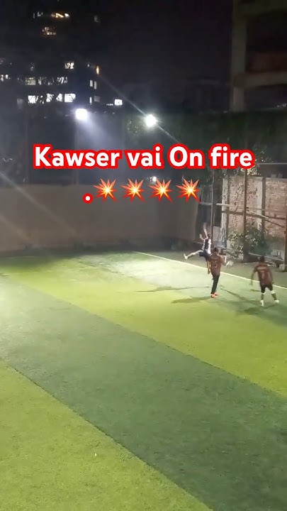 Kawser vai On fire.. 💥💥💥 - YouTube