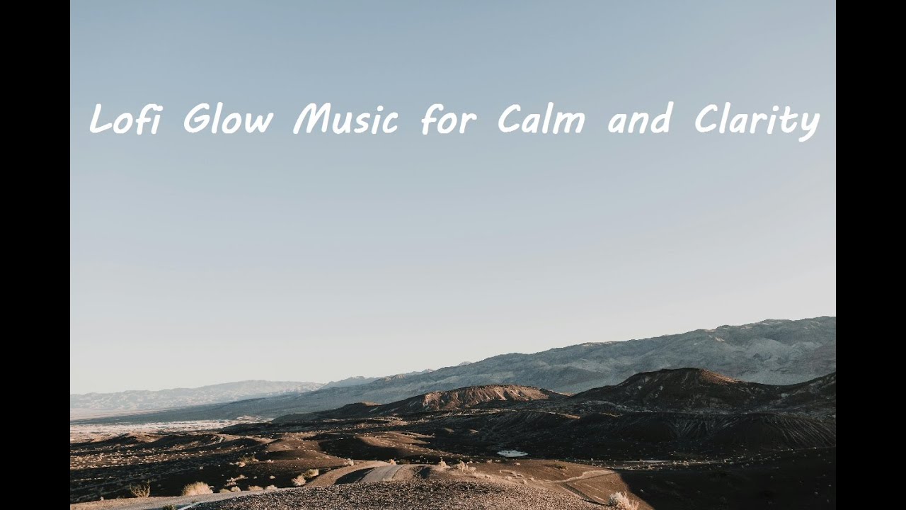 Lofi Glow Music for Calm and Clarity - YouTube