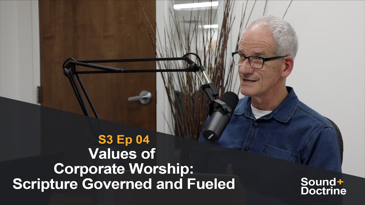 Values of Corporate Worship: Scripture Governed and Fueled [Part 2 of 5 ...