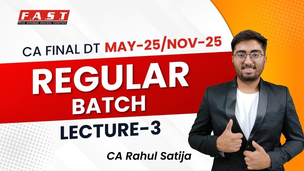 CA Final DT - May-25/Nov-25 - Regular Batch Lecture 3 - CA Rahul Satija ...
